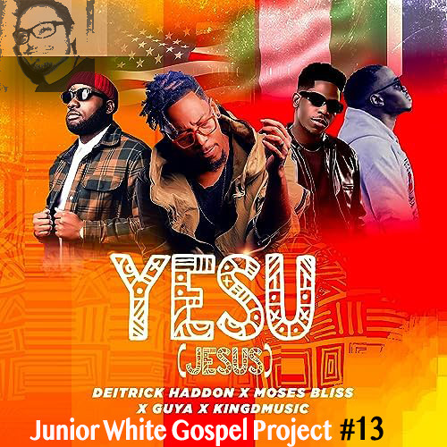 Stream Deitrick Haddon - Yesu - Junior White DJ Gospel Project #13 Snippet by JrWhite dj Gospel ...