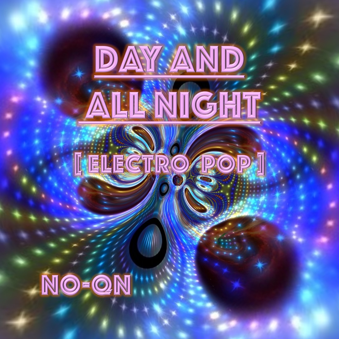 Stream Day And All Night [Electro Pop] by No-Qn | Listen online for ...