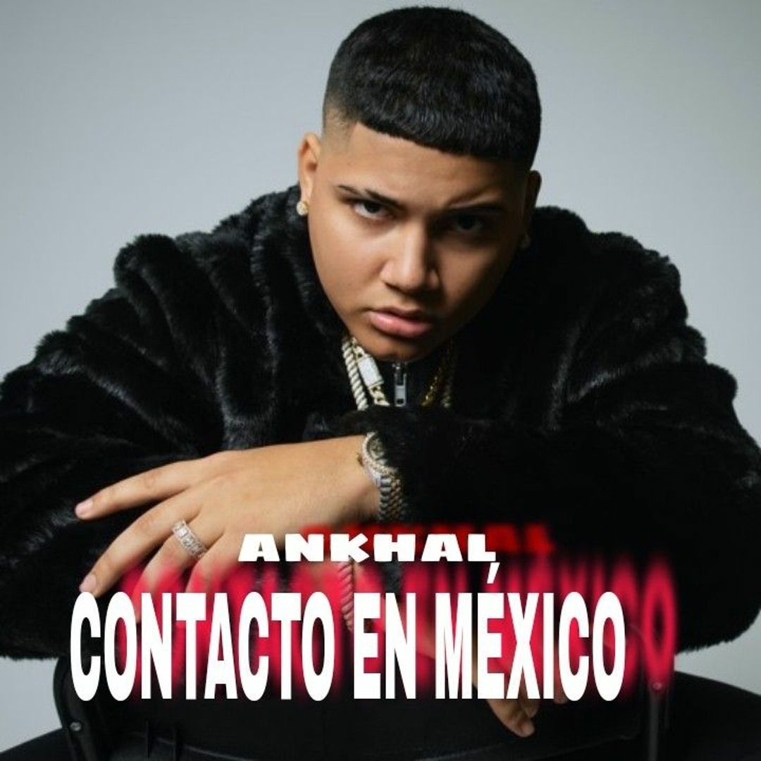 Stream ANKHAL - CONTACTO EN MEXICO (AUDIO OFICIAL) by Flow HP | Listen ...