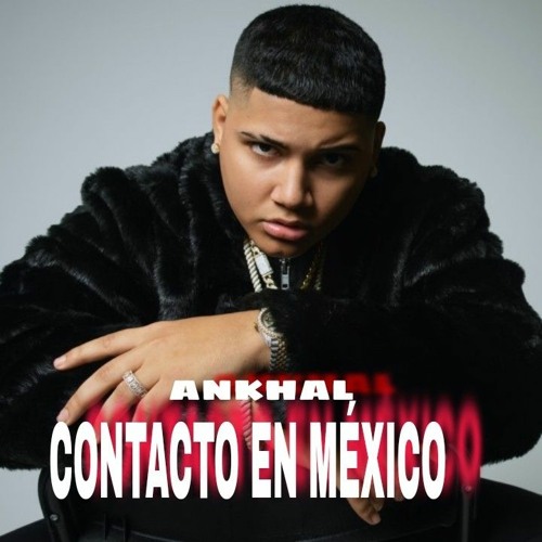 Stream ANKHAL - CONTACTO EN MEXICO (AUDIO OFICIAL) by Flow HP | Listen ...