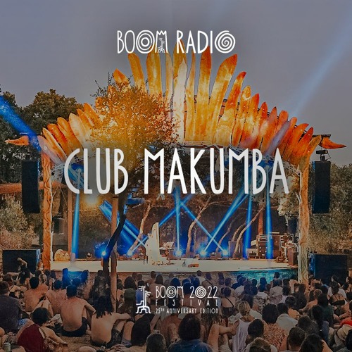 Stream Club Makumba - Sacred Fire 13 - Boom Festival 2022 by Boom ...
