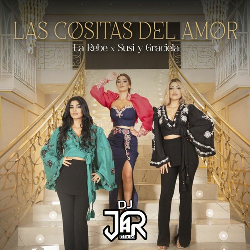 Stream La Rebe, Susi y Graciela - Las Cositas del Amor (REMIX Pablo ...