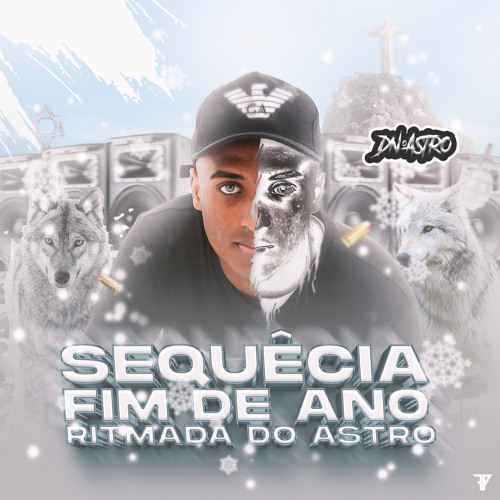 Stream SEQUÊNCIA DE FIM DE ANO RITMADA DO ASTRO - DJ DN O ASTRO by DJ ...