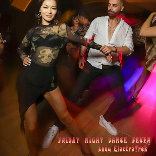 Stream Friday Night Dance Fever by ElectroTrek | Listen online for free ...