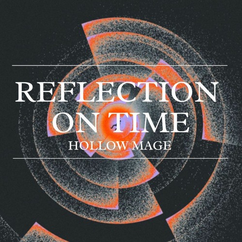 Stream Reflection On Time by Hollow Mage | Listen online for free on ...