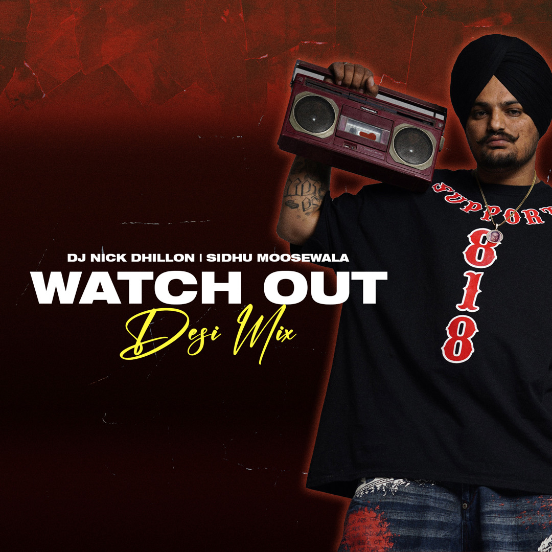 Stream Watch Out (Desi Mix) - DJ Nick Dhillon ft. Sidhu Moose Wala by ...