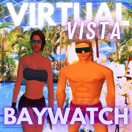 Stream Virtual Vista - Baywatch by ACTION JACKSON | Listen online for free on SoundCloud