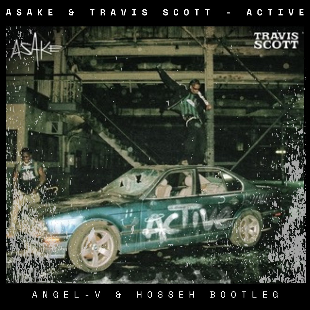 Stream Asake, Travis Scott - Active (ANGEL-V & HOSSEH Bootleg) FREE ...