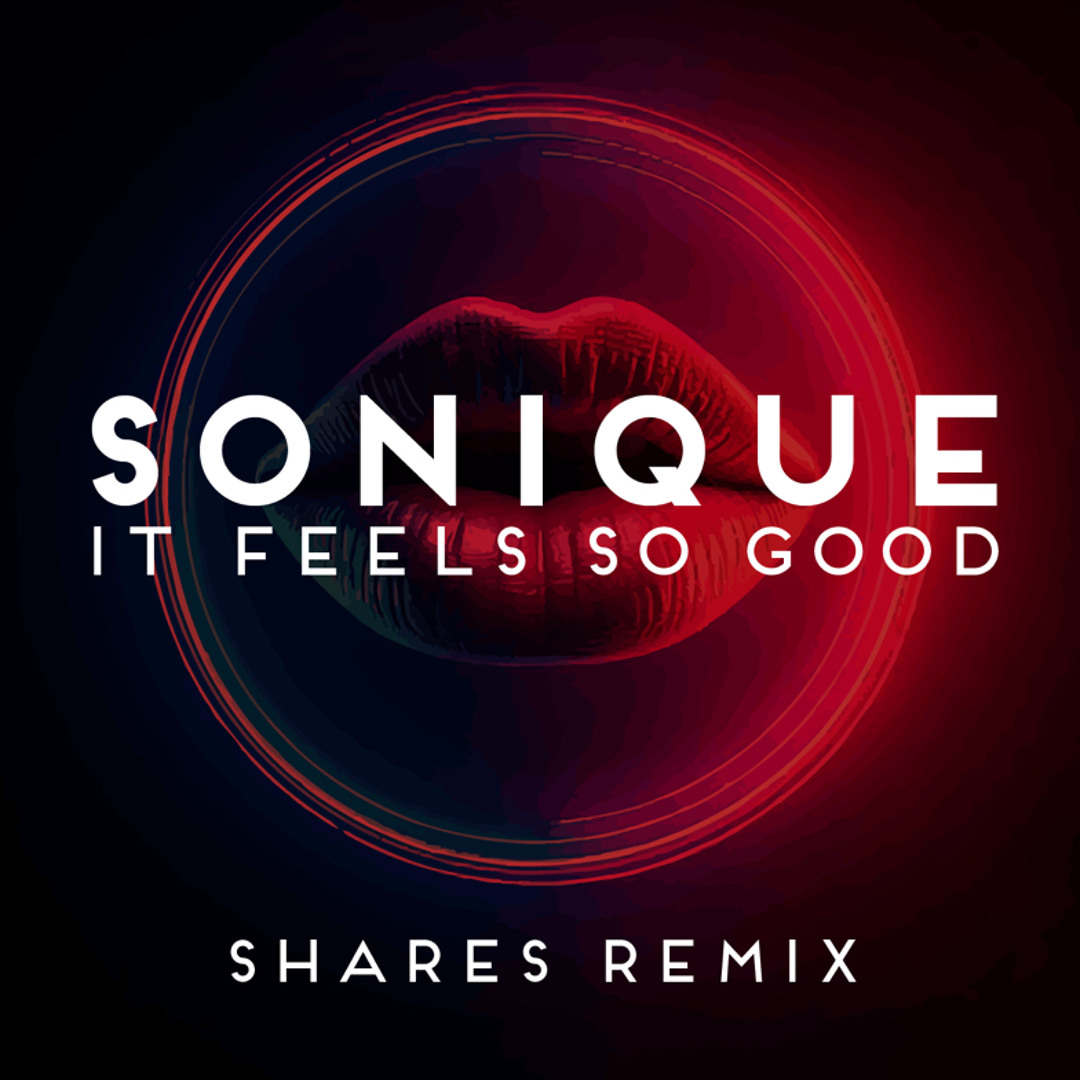Stream Sonique - It Feels So Good (shares Remix) by shares | Listen ...