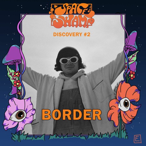 Stream Space Swamp Discovery #2 - BORDER by SPACE SWAMP COLLECTIF ...