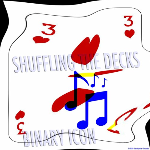 Stream Shuffling The Decks by BINARY ICON | Listen online for free on ...