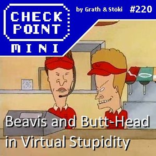 Stream Checkpoint Mini #220 - Beavis and Butt-Head in Virtual Stupidity ...