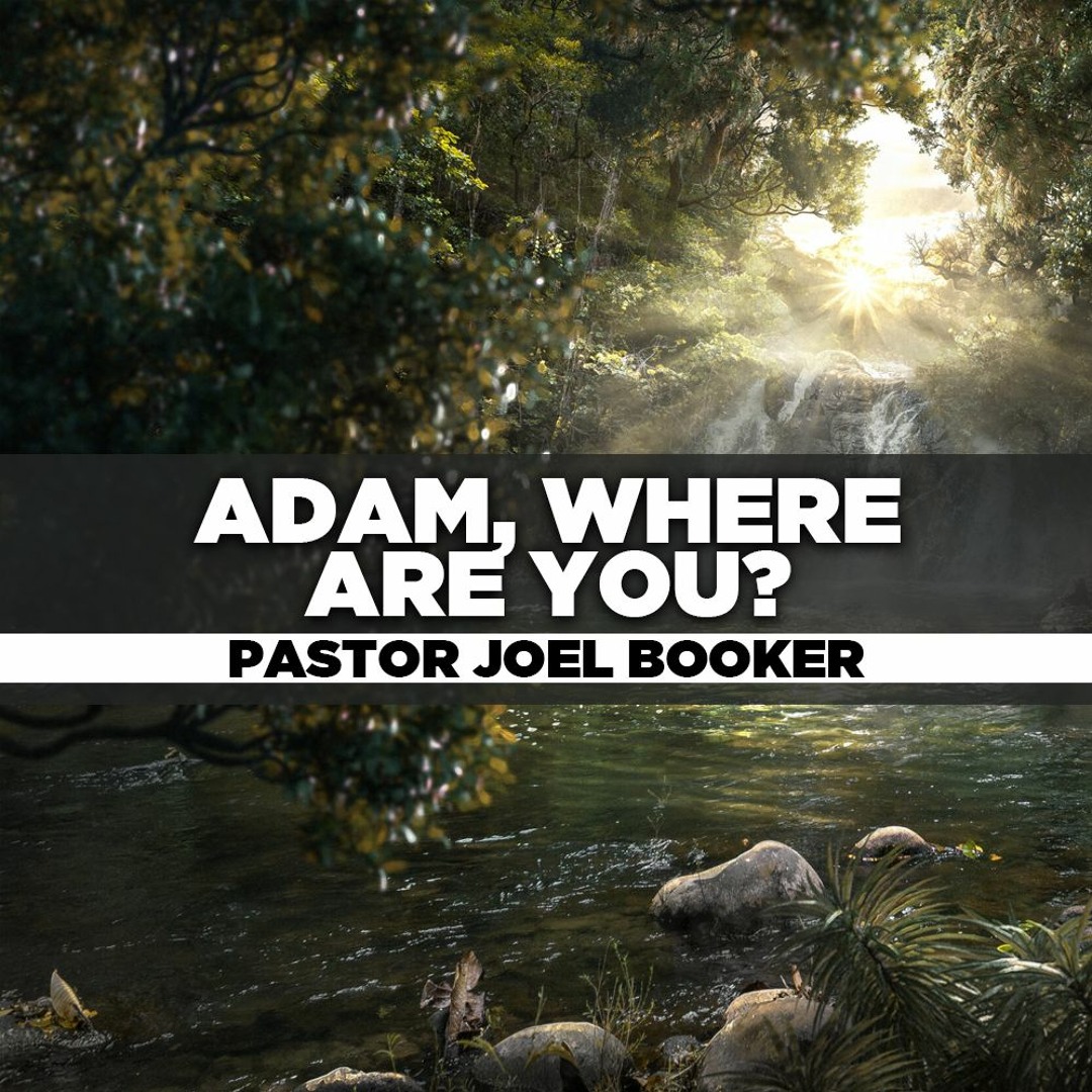Stream Pastor Joel Booker - 2024.1.3 WED PM TEACHING - Adam, Where Are You? by Inland Lighthouse ...