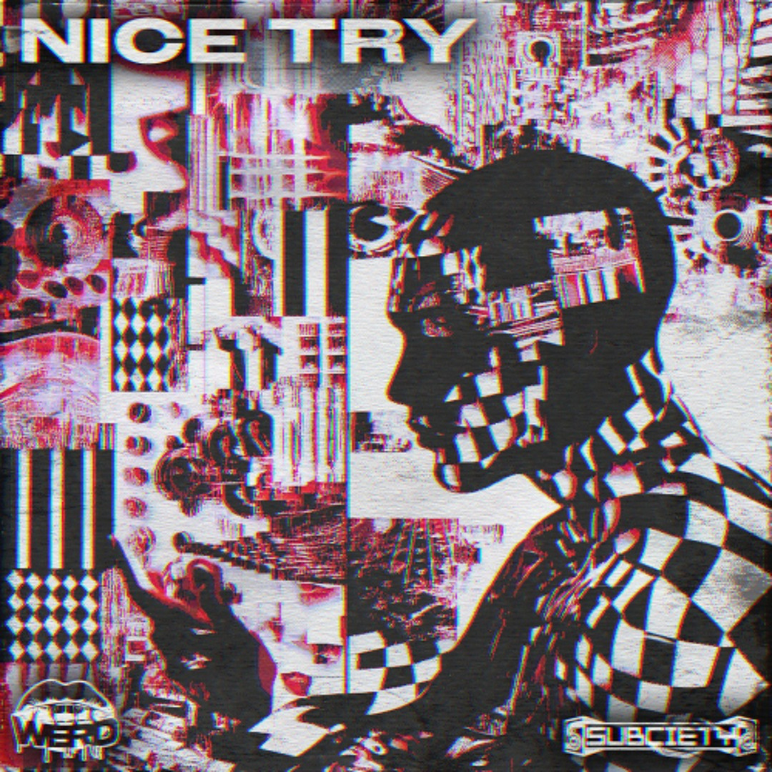 Stream Nice Try by Subciety Presents | Listen online for free on SoundCloud