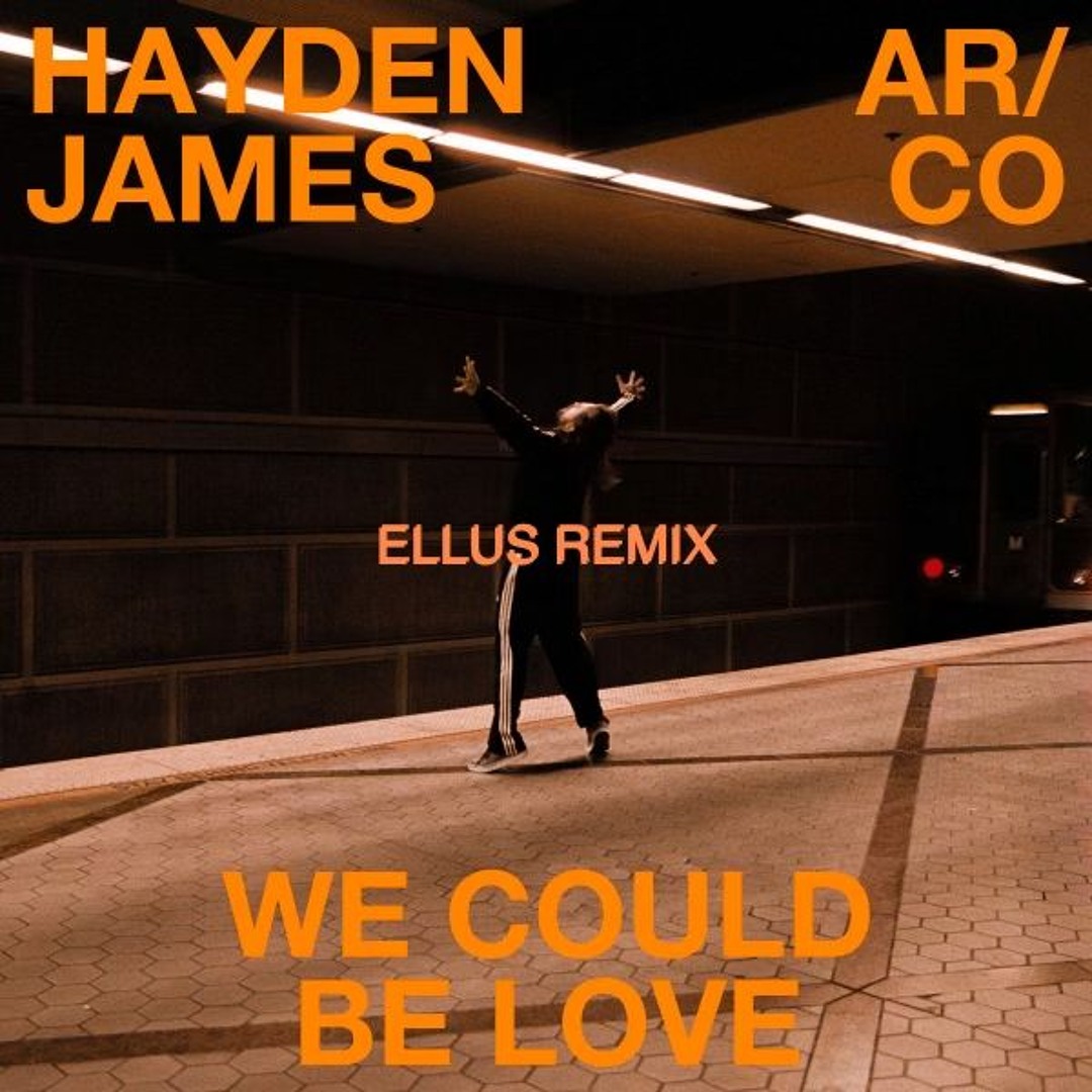 Listen to Hayden James - We Could Be Love (ELLUS Remix) FREE DL by ...