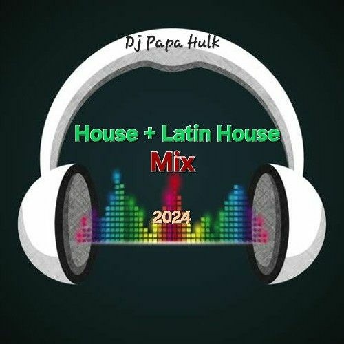 Stream House Latin House Mix 2024 Ph By Dj Papa Hulk Listen