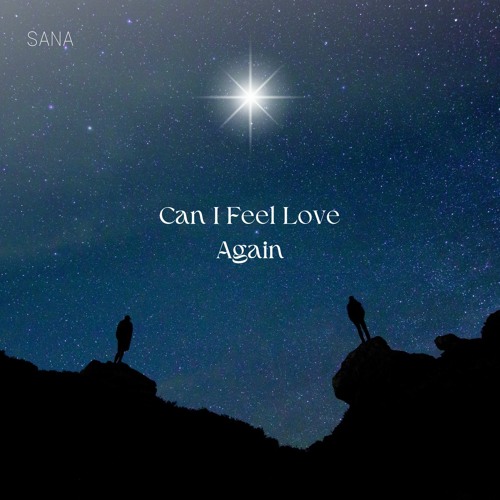 Stream Can I Feel Love Again by SANA | Listen online for free on SoundCloud