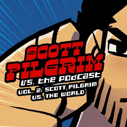 Stream episode Scott Pilgrim, Vol. 2: "Scott Pilgrim vs. The World ...