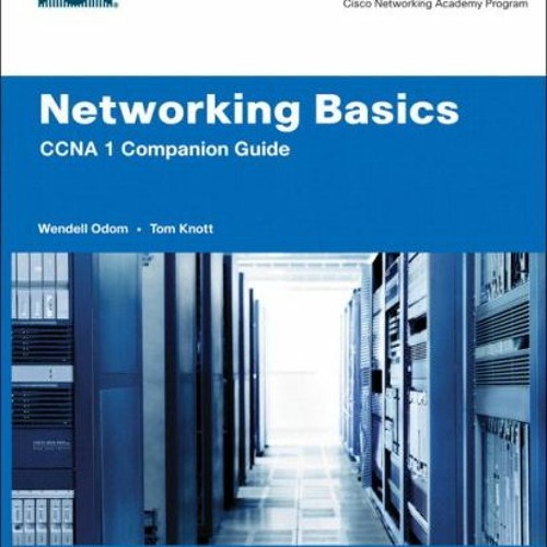 Stream @PDF# Networking Basics Ccna 1 Companion Guide by Odom, Wendell ... Stream @PDF# Networking Basics Ccna 1 Companion Guide by Odom, Wendell ...