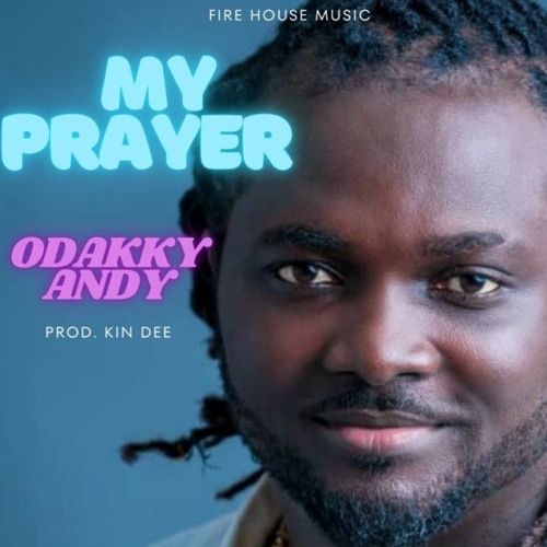 Stream MY PRAYER by Odakky Andy | Listen online for free on SoundCloud