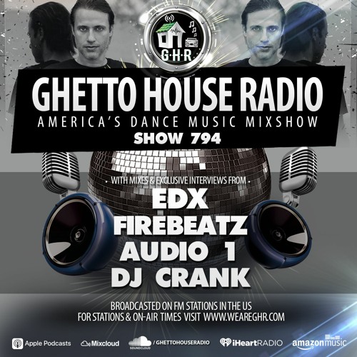 Stream GHR - Show 794- EDX, Firebeatz, And More by GHR - Ghetto House ...