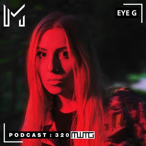 Stream MWTG 320: Eye G by MWTG | Listen online for free on SoundCloud