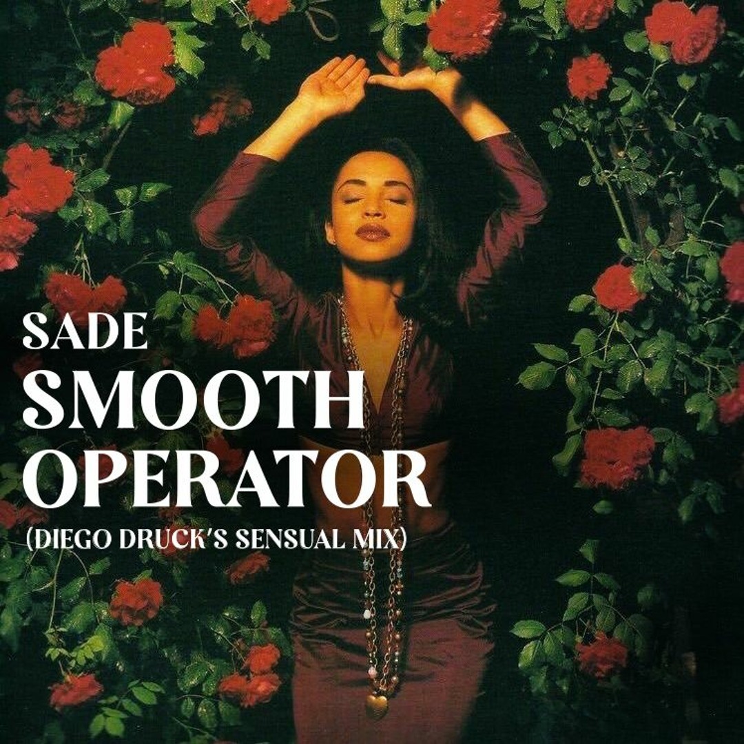 Stream Sade - Smooth Operator (Diego Druck's Sensual Mix) by Diego ...