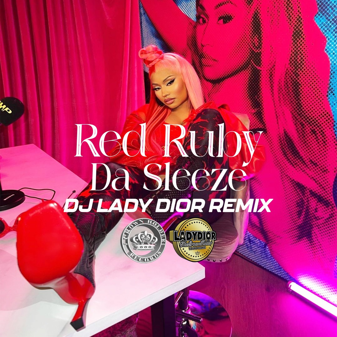 Stream Nicki Minaj - Red Ruby Da Sleeze [DJ LADY DIOR REMIX] by DJ Lady ...