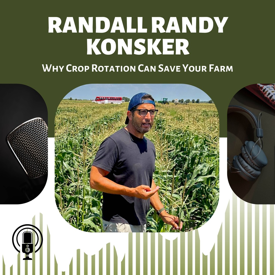Stream episode Randall Randy Konsker - Why Crop Rotation Can Save Your ...