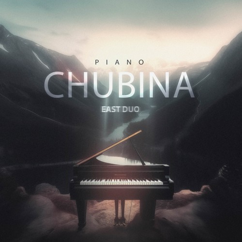 Stream Chubina (Piano) by East Duo | Listen online for free on SoundCloud