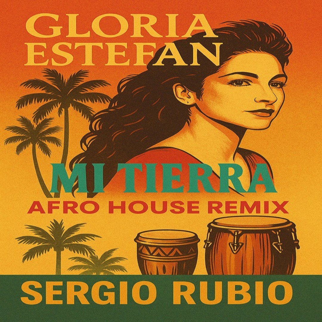 Stream Gloria Estefan - Mi Tierra (Sergio Rubio Afro House Remix ...