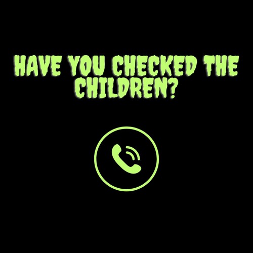 Stream Have You Checked the Children? - When A Stranger Calls Edit by ...