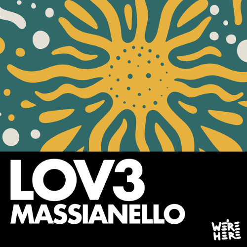 Stream Massianello - LOV3 [WE'RE HERE] by WE'RE HERE | Listen online for free on SoundCloud