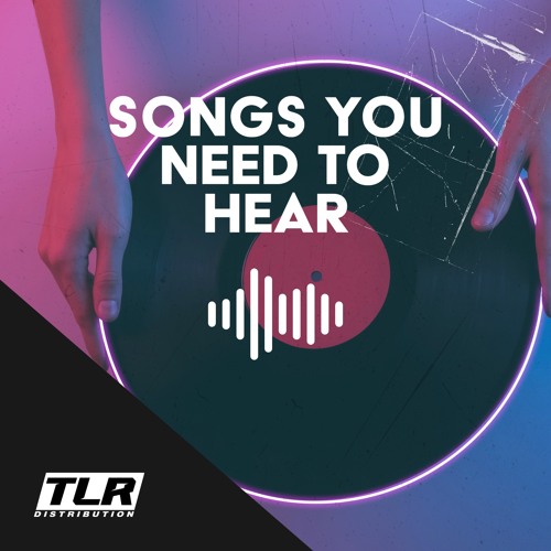 Stream TLR Distribution | Listen to Songs You NEED To Hear playlist ...