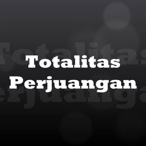 Stream Totalitas Perjuangan by Tama Gen Kristall | Listen online for free on SoundCloud
