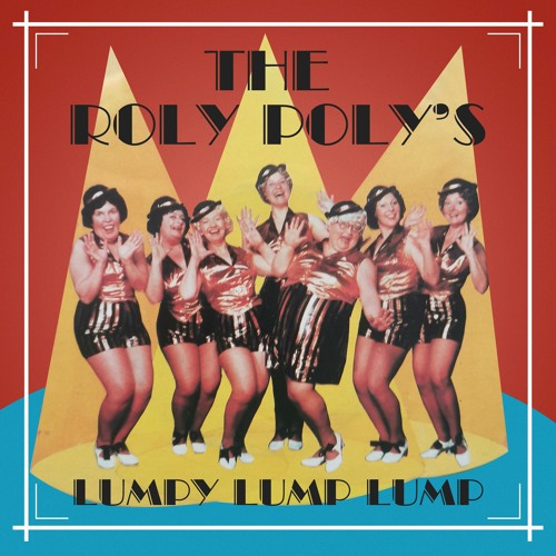 Stream Lumpy Lump Lump by The Roly Polys | Listen online for free on SoundCloud