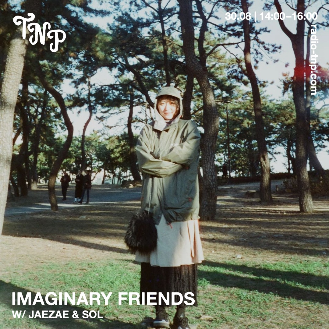 Stream Imaginary Friends w/ Jaezae & Sol @ Radio TNP 30.08.2025 by ...