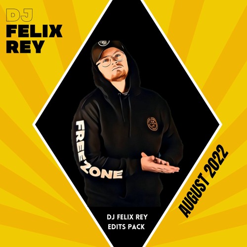 Stream DJ FELIX REY EDITS PACK AUGUST 2022 (Buy = Free download) by DJ ...