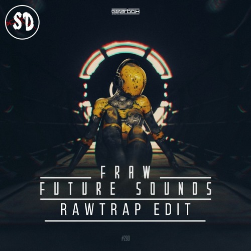 Stream Fraw - Future Sounds (Sound Dealers Rawtrap Edit) FREE DOWNLOAD ...