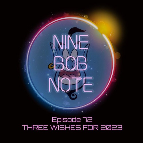 Stream Episode 72: Three Wishes For 2023 by Nine Bob Note | Listen ...