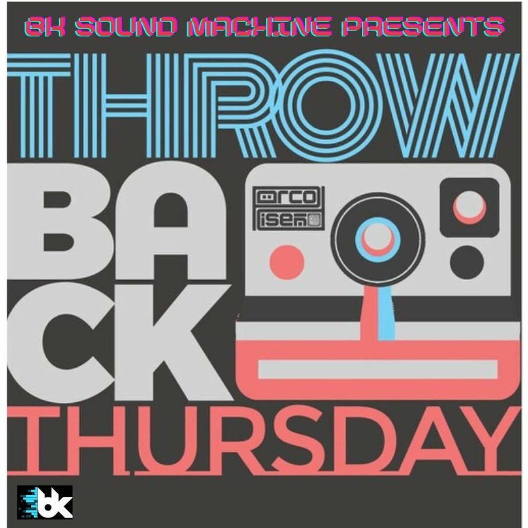 Stream Throwback Thursday Vol. 3 by BK Sound Machine | Listen online for free on SoundCloud