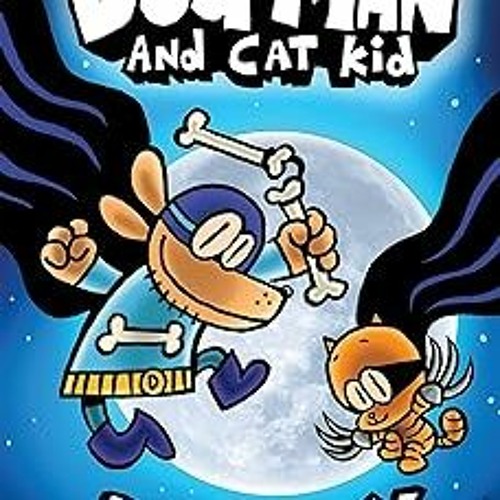 Stream ~Read~[PDF] Dog Man and Cat Kid: A Graphic Novel (Dog Man #4 ...