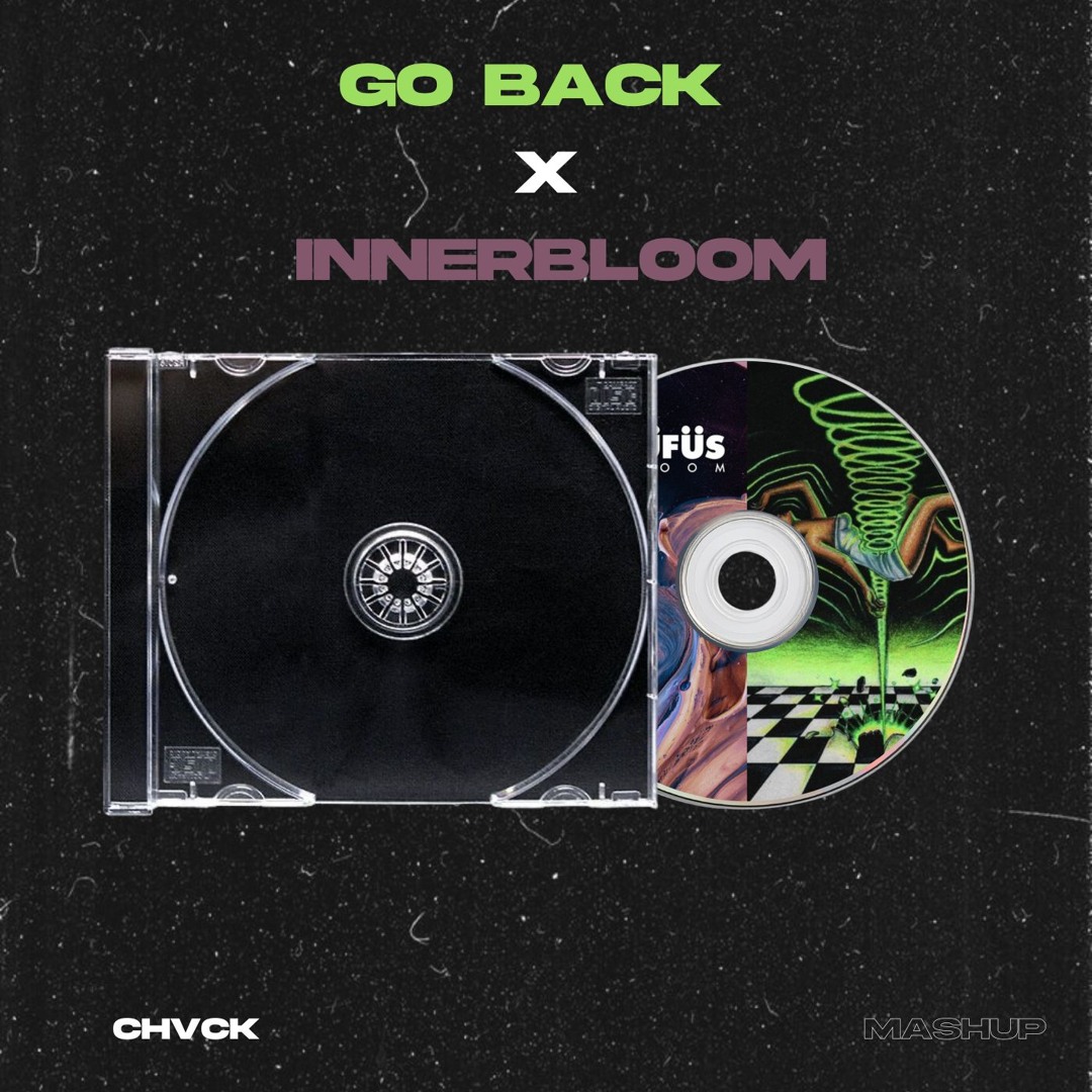 Stream GO BACK x INNERBLOOM (CHVCK MASHUP) by CHVCK | Listen online for ...
