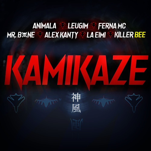 Stream KAMIKAZE (feat. Killer Bee, La Eimi, Alex Kanty, Mr. Bone, Ferna ...