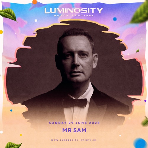 Stream Mr Sam - Luminosity Beach Festival 2025 by Luminosity Events | Listen online for free on ...