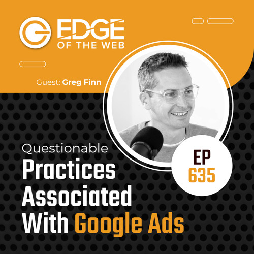 Stream 635 | Questionable Practices Associated With Google Ads w/ Greg ...
