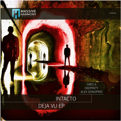 Stream Intacto - Deja Vu (Alex Donofrio Remix) [Massive Harmony Records ...
