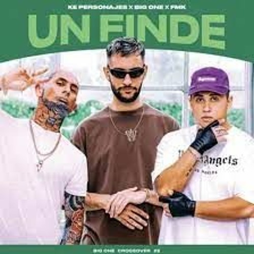 Stream 096. Ke Personajes Feat FMK Big One - Un Finde 2 VERSIONES [ DJ ...
