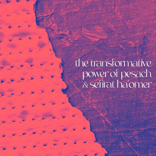 Stream The Transformative Power of Passover & Sefirat HaOmer by light ...