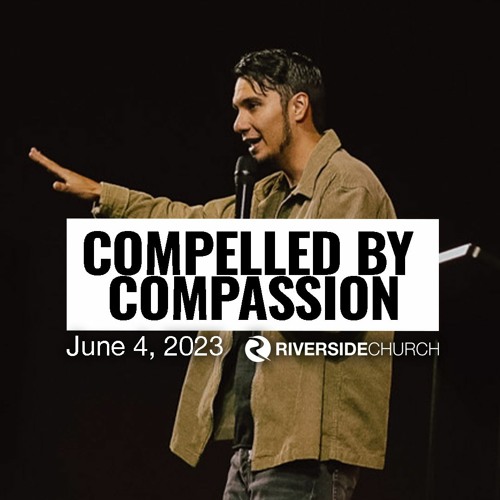 Stream Compelled By Compassion | Pastor Caleb Slavik by Riverside Church | Listen online for ...